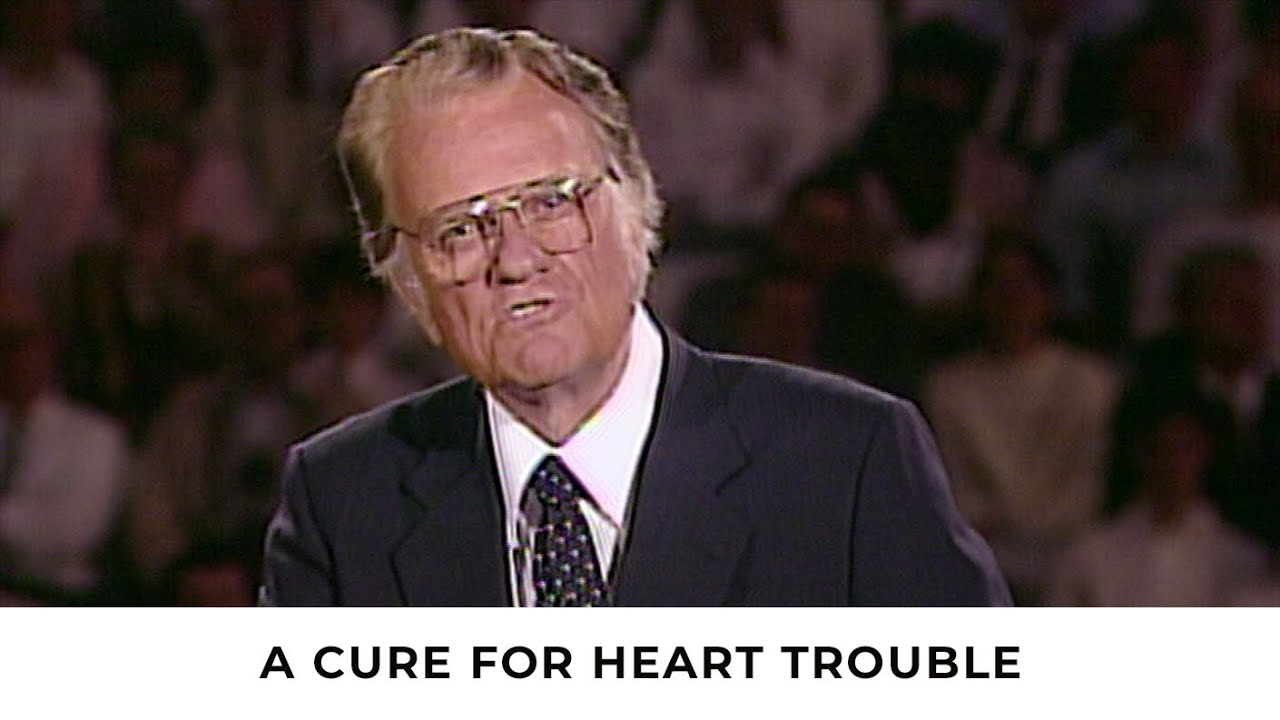 A Cure For Heart Trouble Billy Graham Classic Sermon Bible Portal
