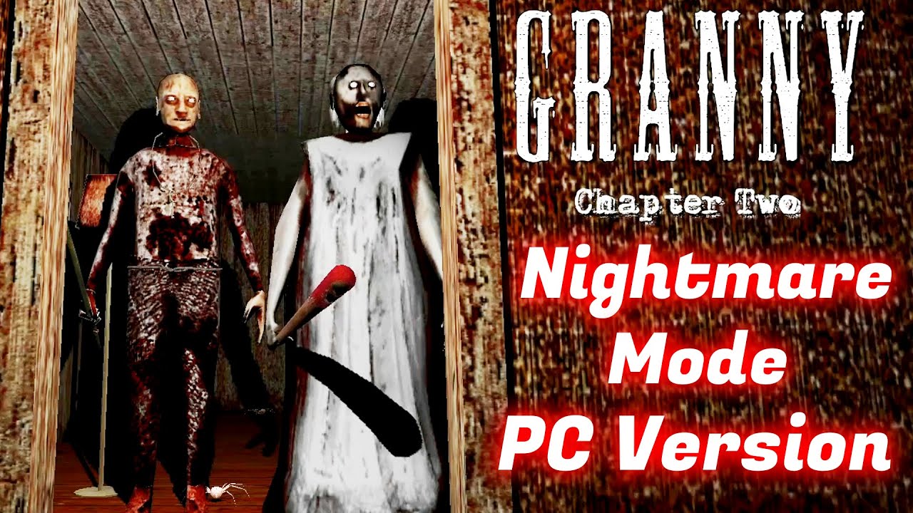 Granny Chapter Two Nightmare Mode Full Gameplay Pc Version Youtube