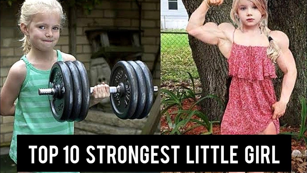 Top 10 Strongest Little Girl In The World Youtube