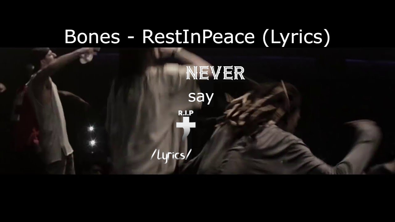 Bones Restinpeace Lyrics Youtube