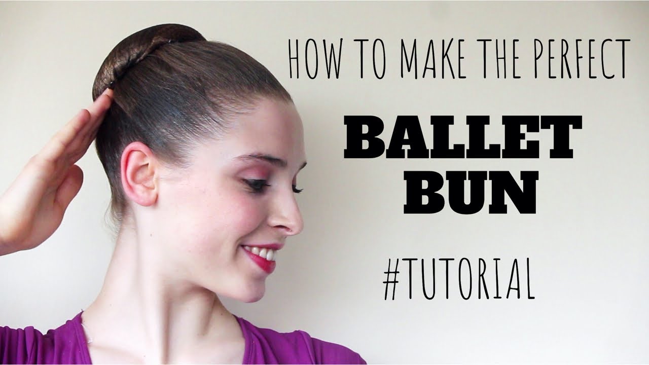 How To Do The Perfect Ballet Bun Tutorial Youtube