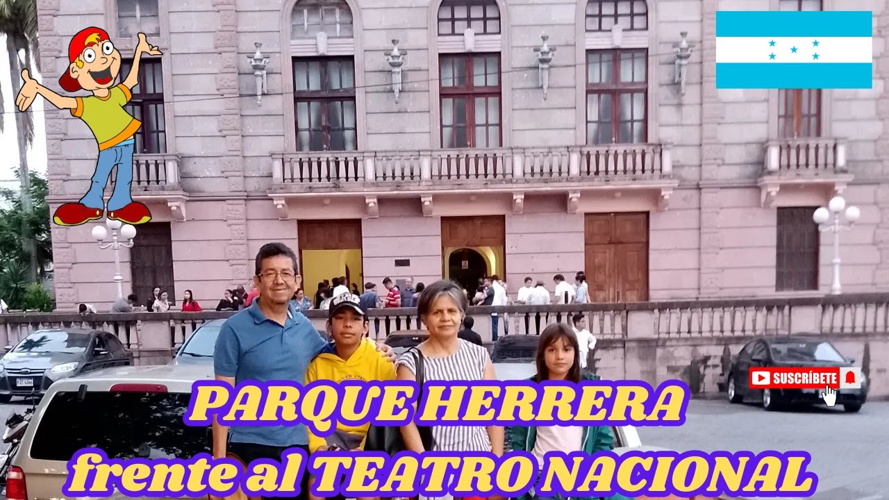 рџ ђрџџёрџ рџ іteatro Nacional Y Parque Herrera De Tegucigalpa Honduras Youtube
