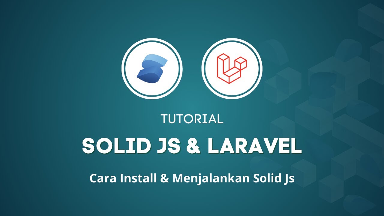 Tutorial Solid Js Dan Laravel 1 Cara Installasi Dan Menjalankan