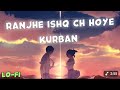 Raanjhe Ishq Ch Hoye Kurbaan Slowed Reverb Rashmeet K Karan K Yashraj ...