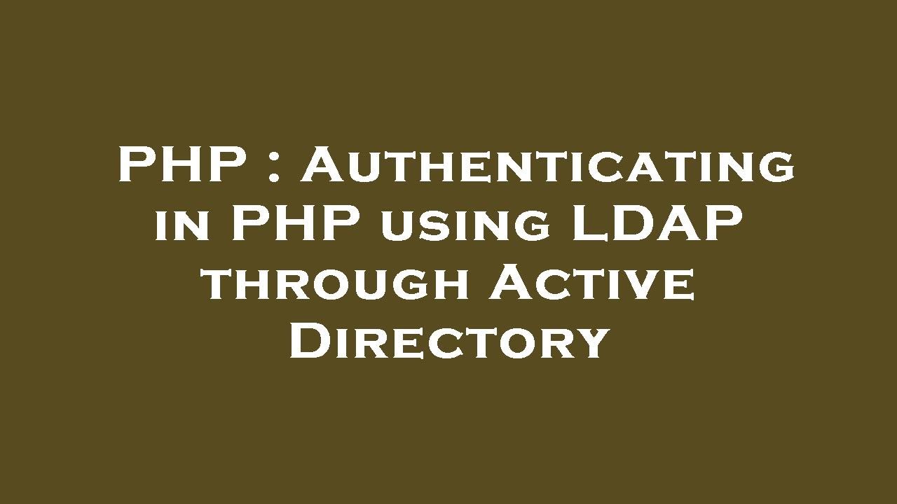 Php Authenticating In Php Using Ldap Through Active Directory Youtube