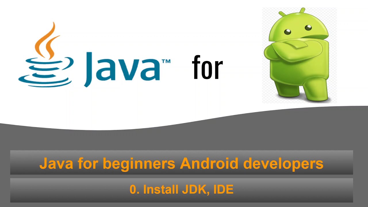 Java For Beginners Android Developers 0 Install Jdk Ide Youtube
