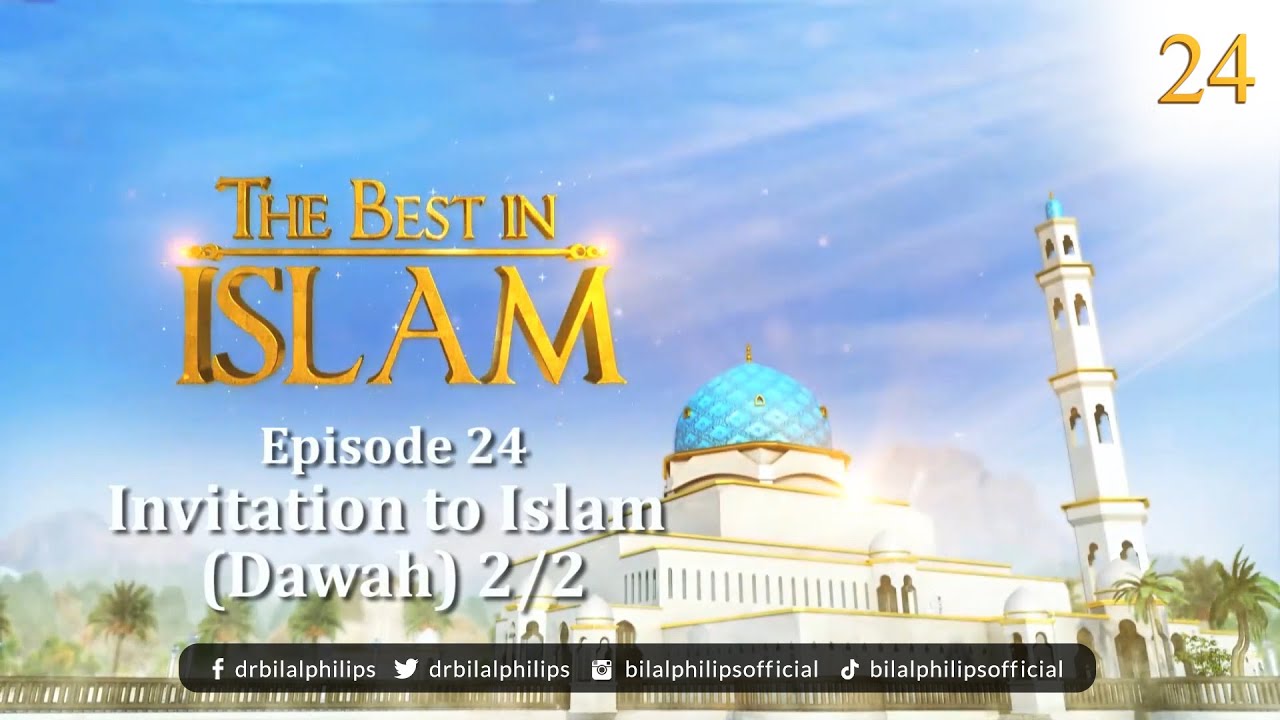 The Best In Islam Episode 24 Invitation To Islam Da Wah 2 Of 2