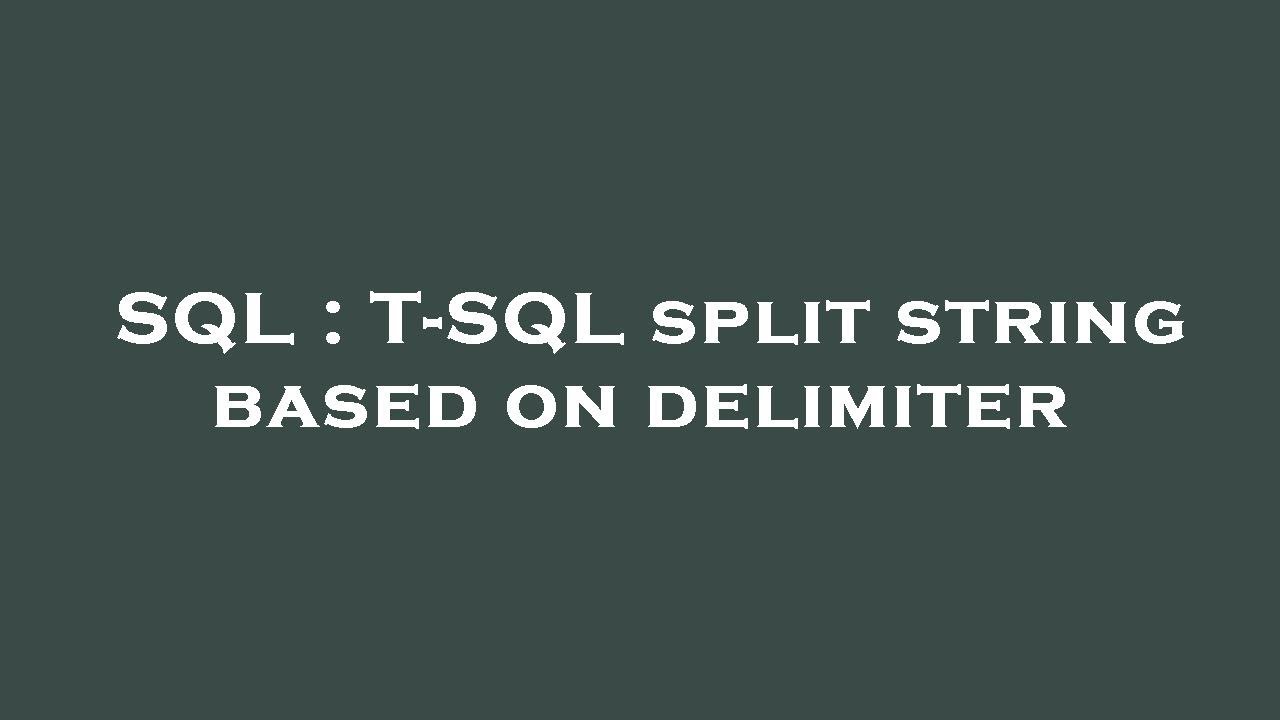 Sql T Sql Split String Based On Delimiter Youtube