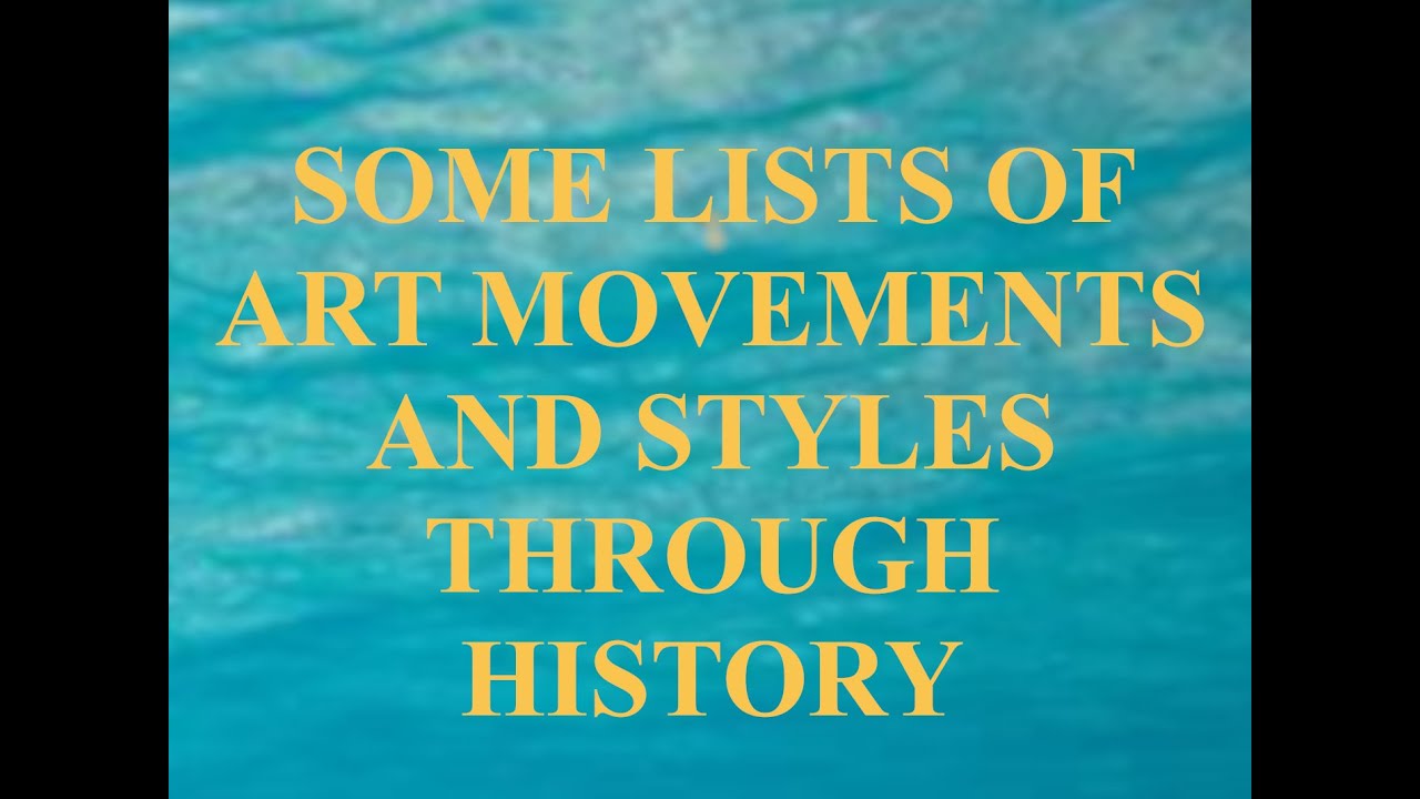 Some Lists Of Art Movements And Styles Through History Youtube