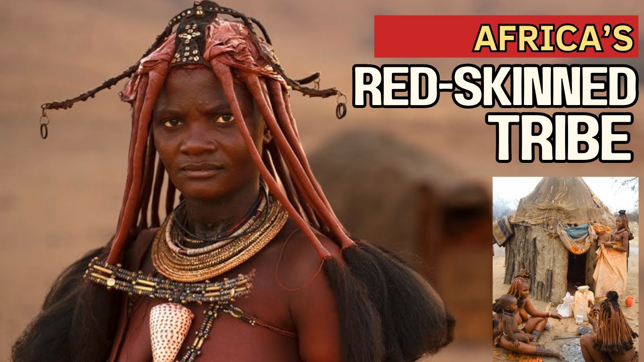 The Himba Tribe Africa S Red Skinned Beauties Youtube
