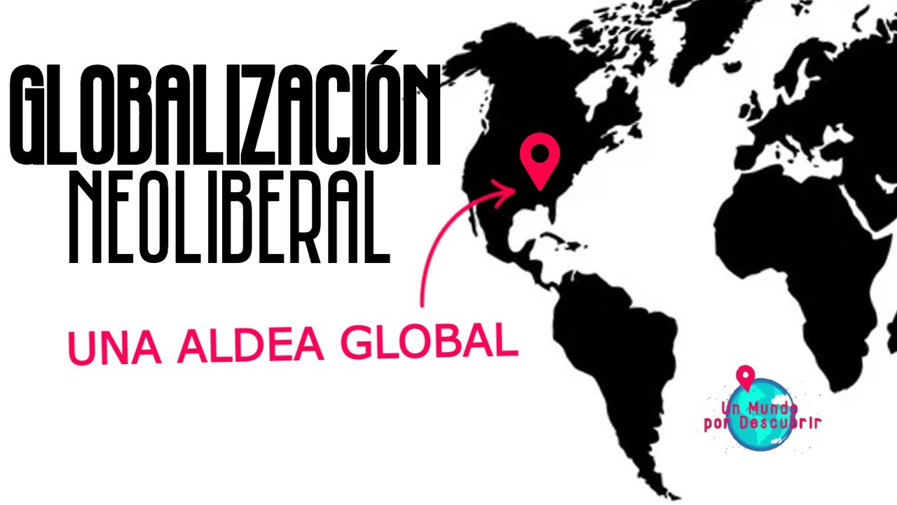 Globalización Neoliberal Youtube