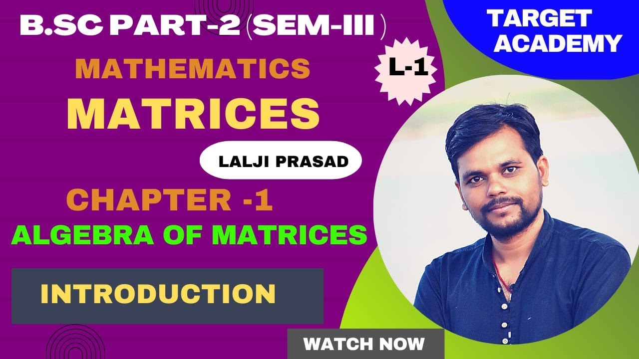 B Sc Part 2 Sem 3 L 1 Matrices Chapter 1 Algebra Of Matrices