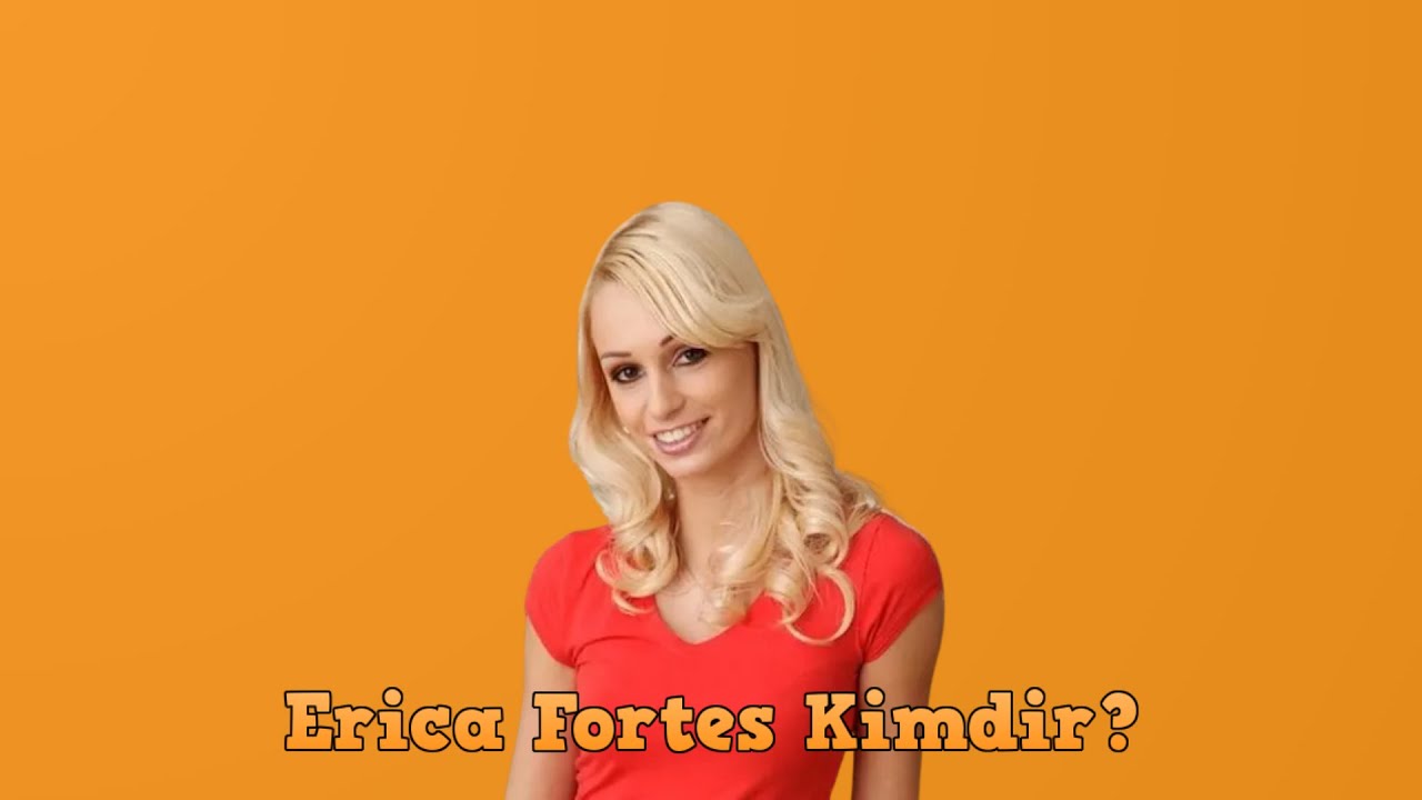 Erica Fontes Kimdir Hayatı Ve Bilinmeyen Yönleri Youtube