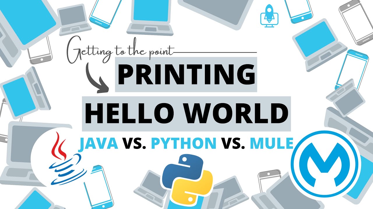 Printing Hello World Java Vs Python Vs Mule Under 30 Seconds