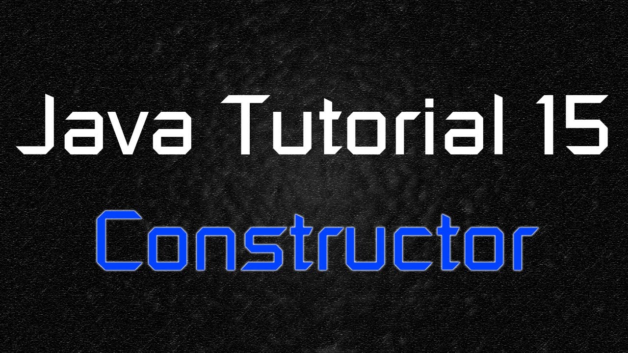 Java Tutorial 15 Basic Constructor Youtube