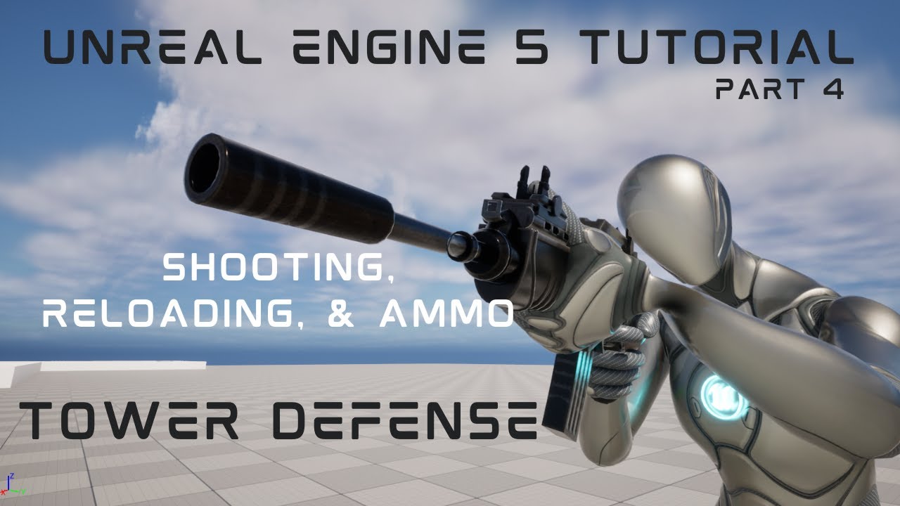 Ue5 3rd Person Tower Defense Tutorial Part 4 Shooting Reloading And