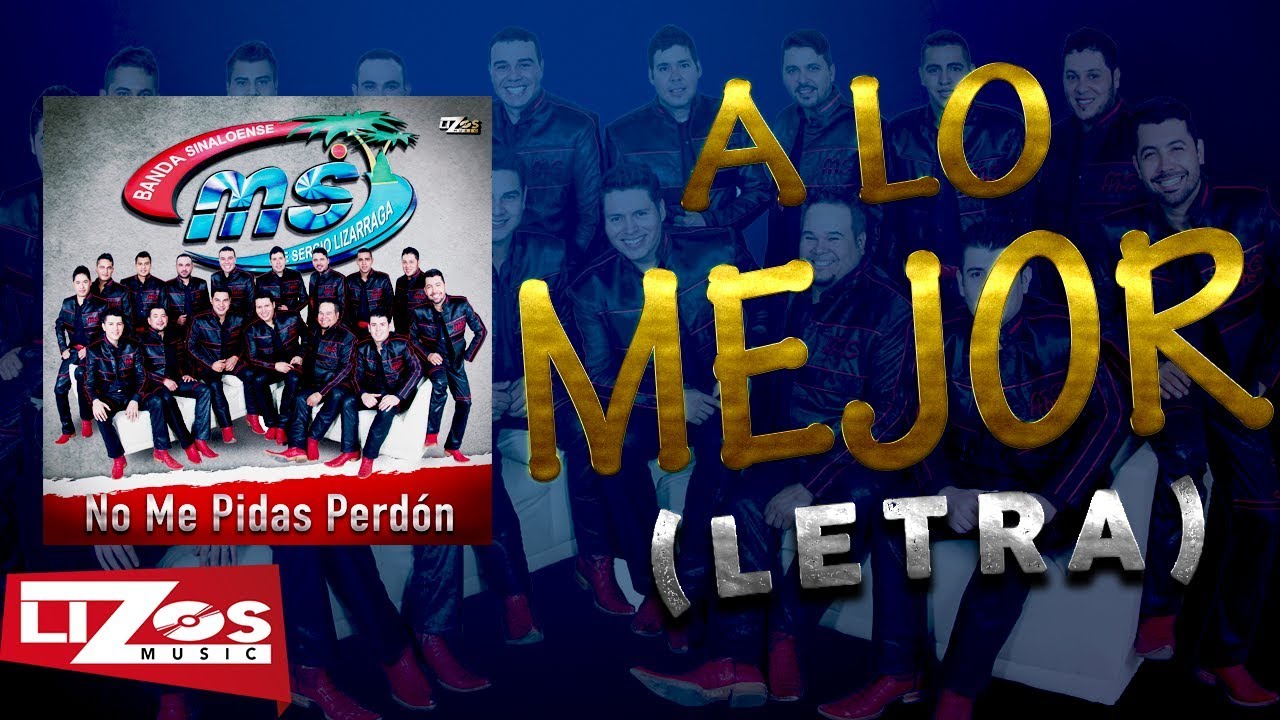 Banda Ms A Lo Mejor Letra Youtube Music