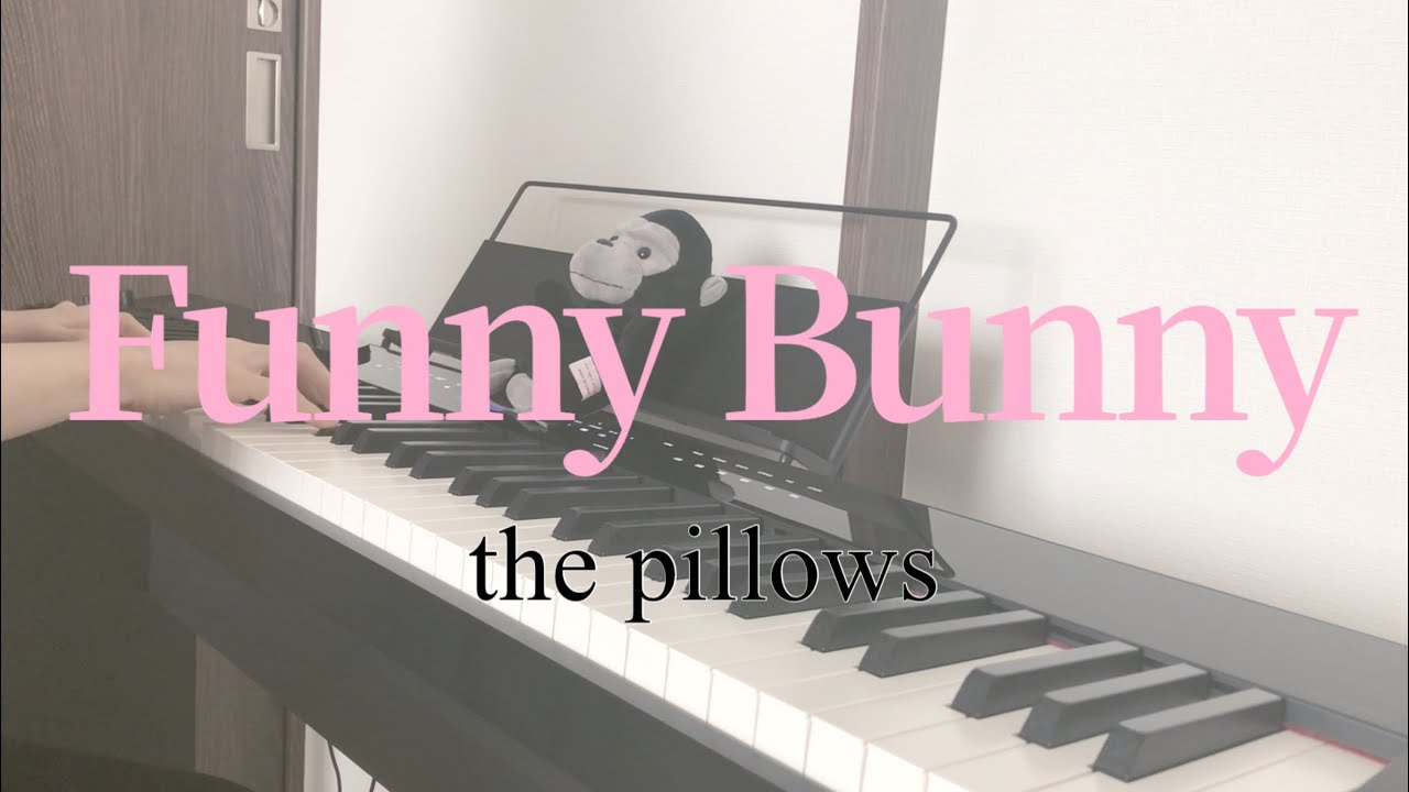 ピアノ Funny Bunny The Pillows ぷりんと楽譜 Youtube