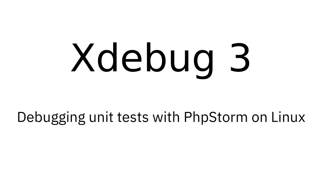 Xdebug 3 Debugging Unit Tests With Phpstorm On Linux Youtube