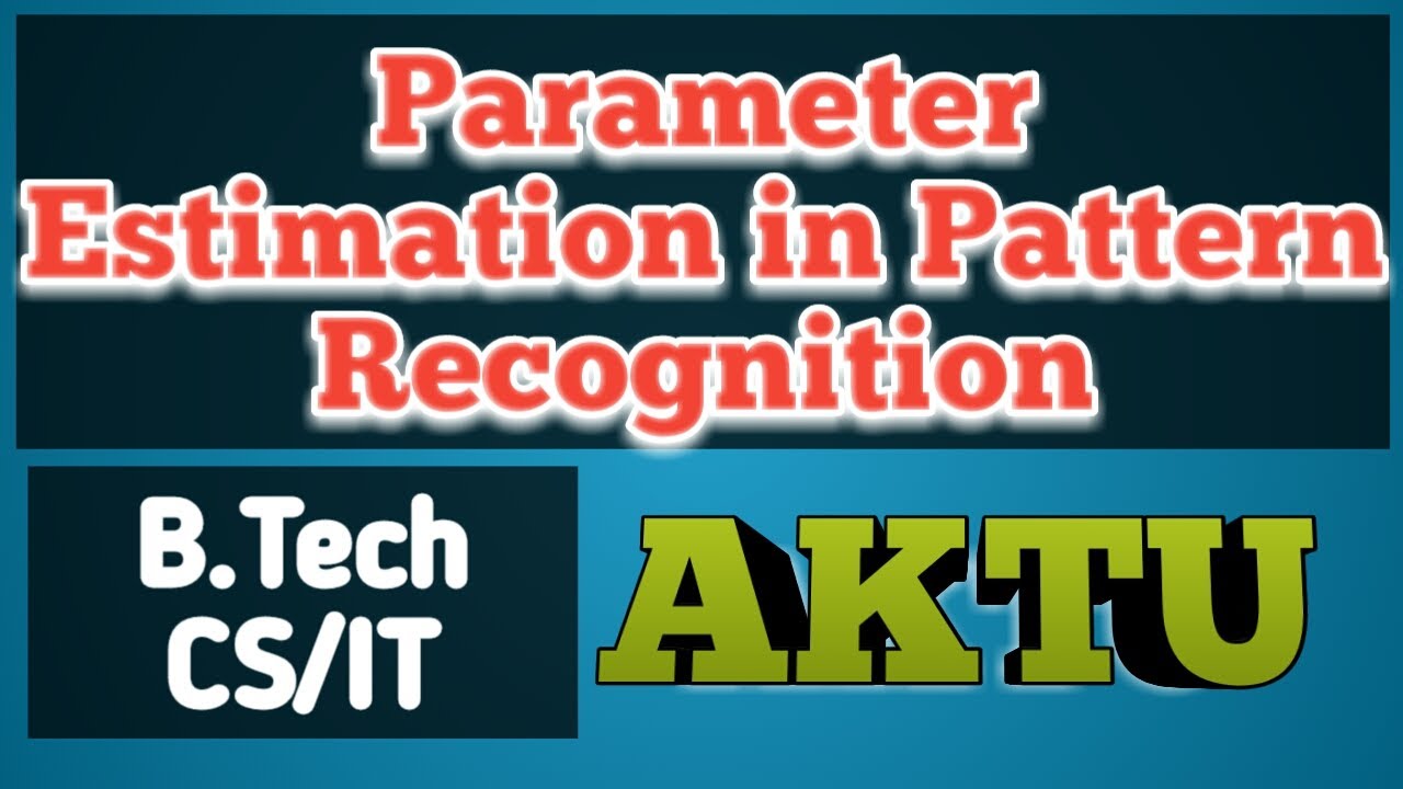 Parameter Estimation In Pattern Recognition Pattern Recognition Aktu
