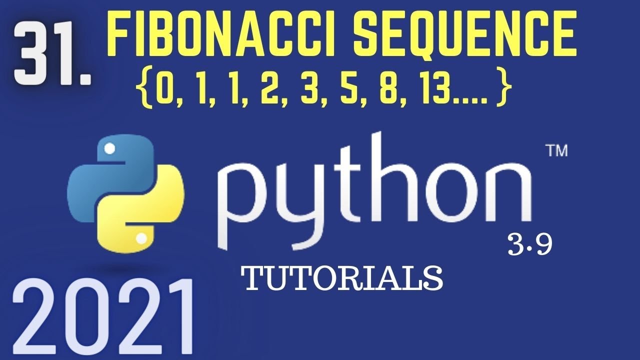 Python 3 9 Tutorials Fibonacci Sequence In Python Fibonacci Series