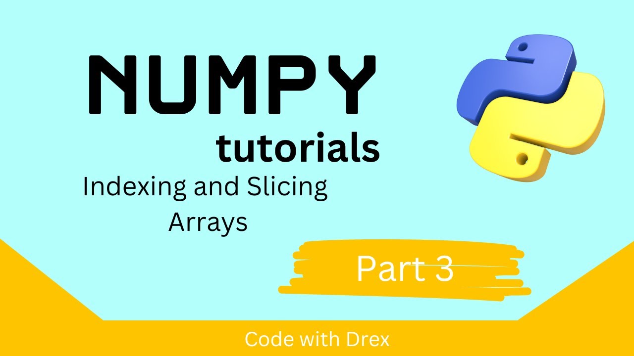 Numpy Python Tutorial Indexing And Slicing Arrays Part 3 Youtube