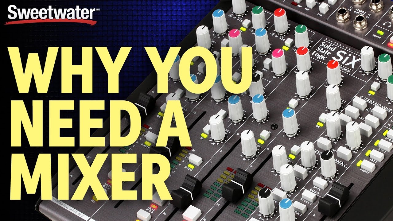 Why You Need A Mixer Youtube