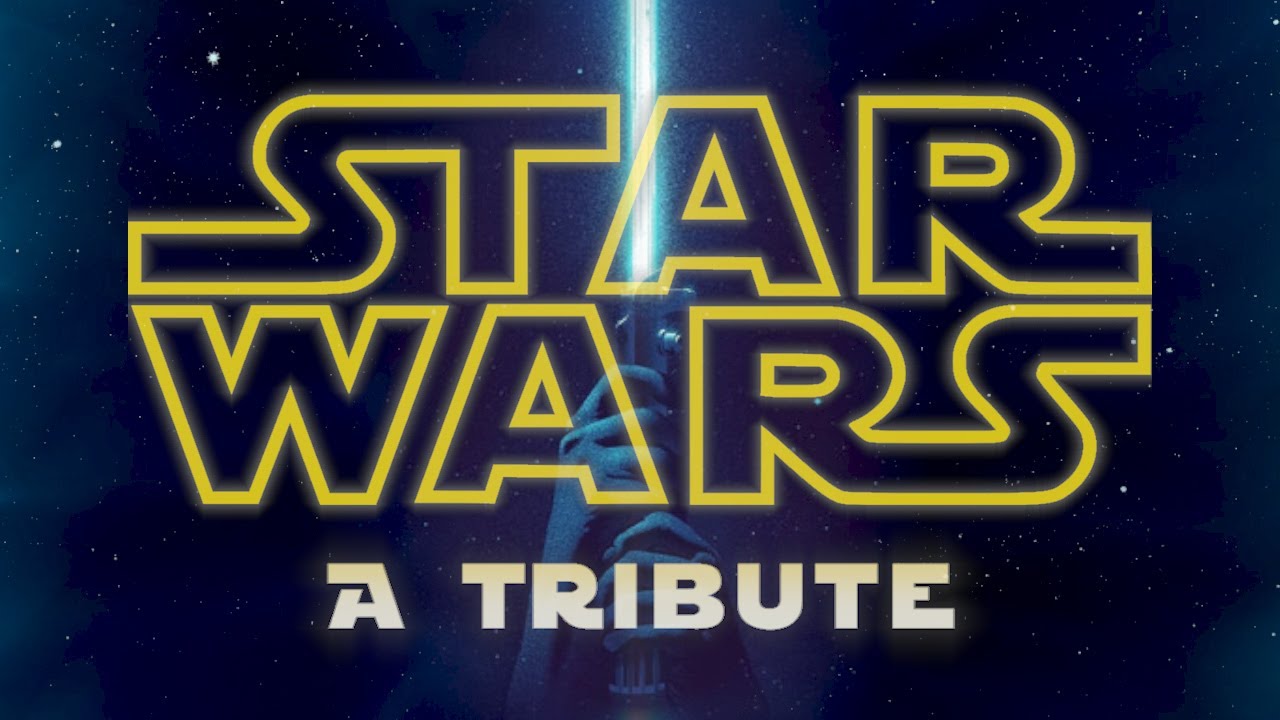 Star Wars A Tribute Youtube