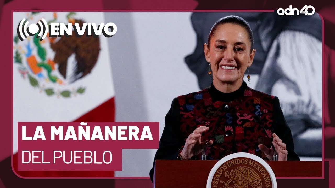 рџ ґ En Vivo La Maг Anera Del Pueblo Con Claudia Sheinbaum 23 De Enero De