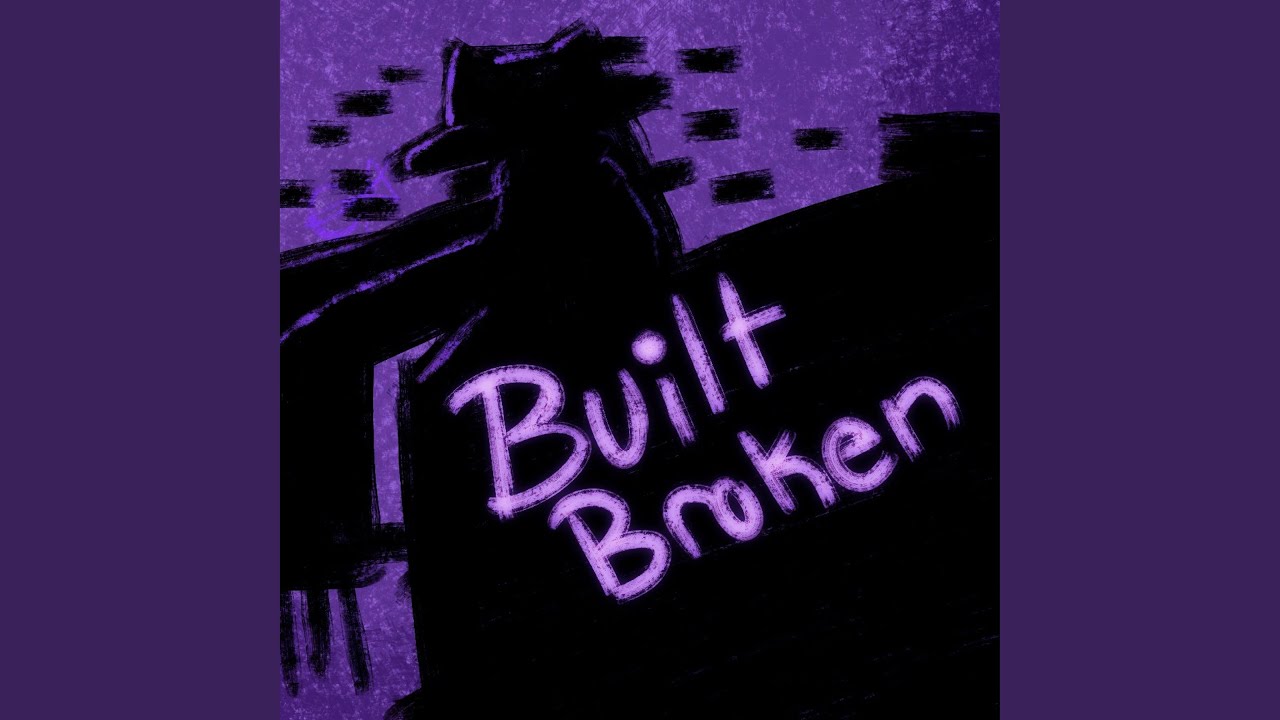 Built Broken Youtube
