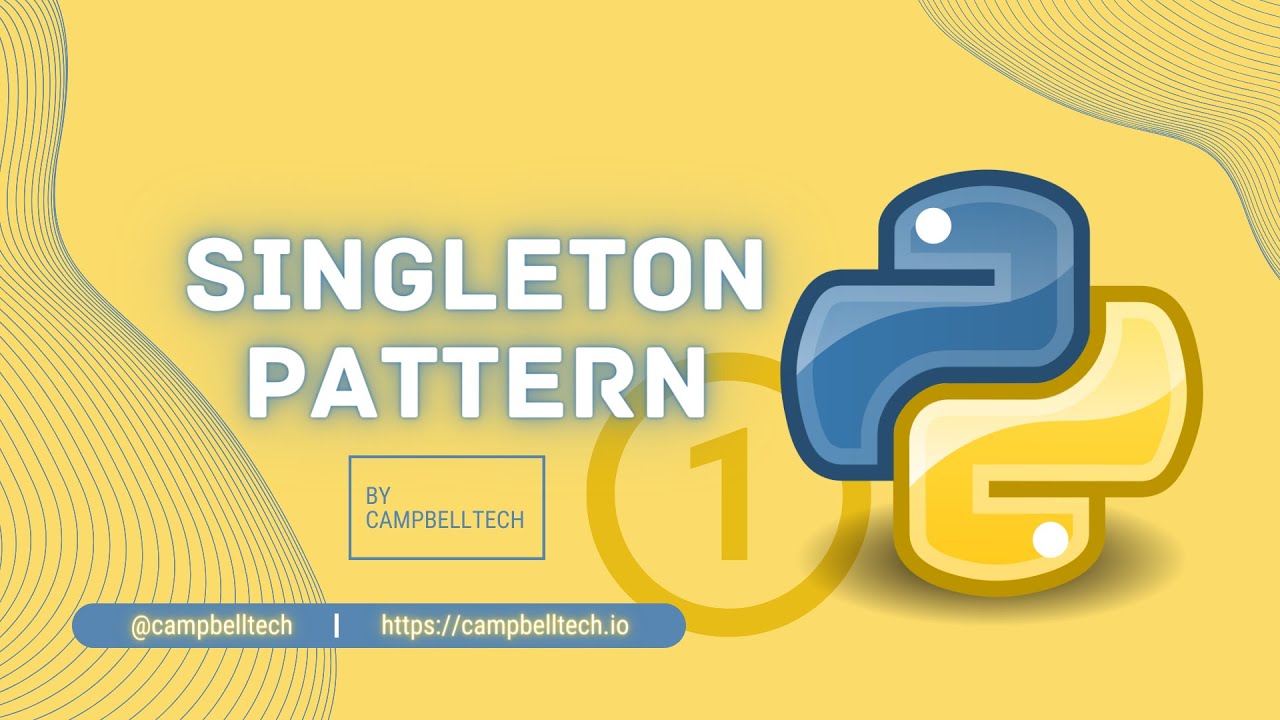 Mastering The Singleton Design Pattern In Python Youtube