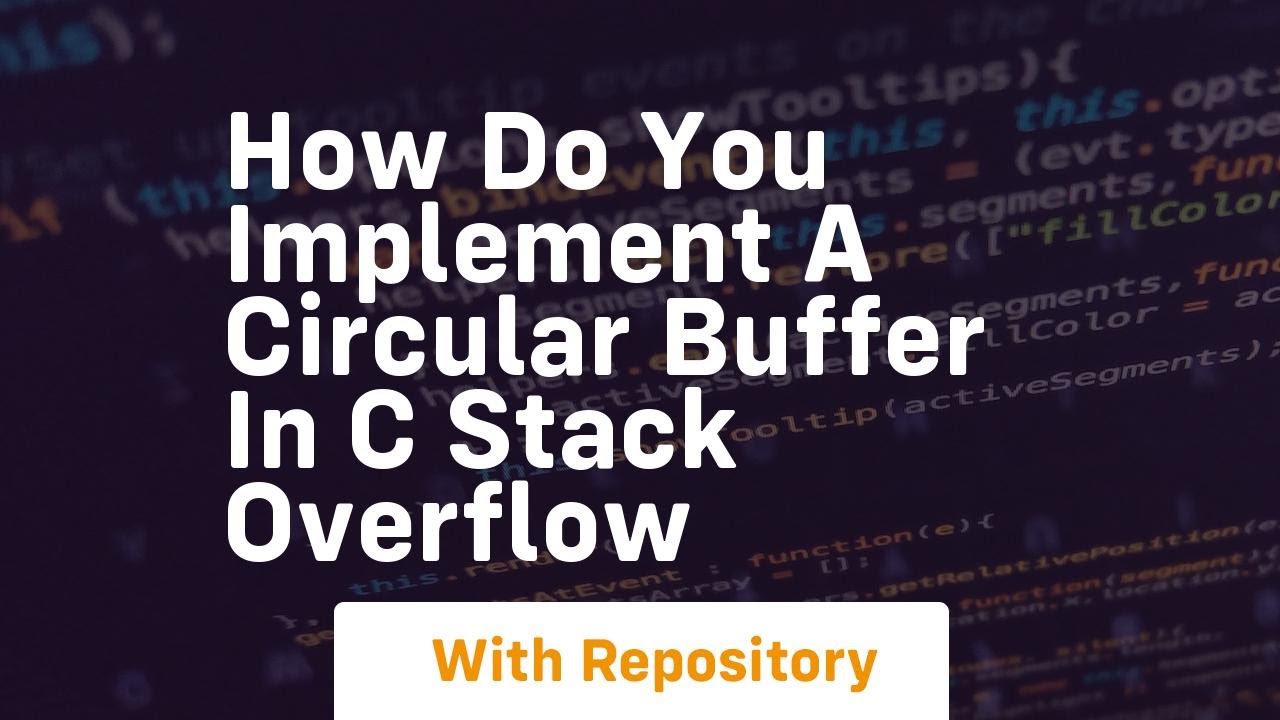 How Do You Implement A Circular Buffer In C Stack Overflow Youtube