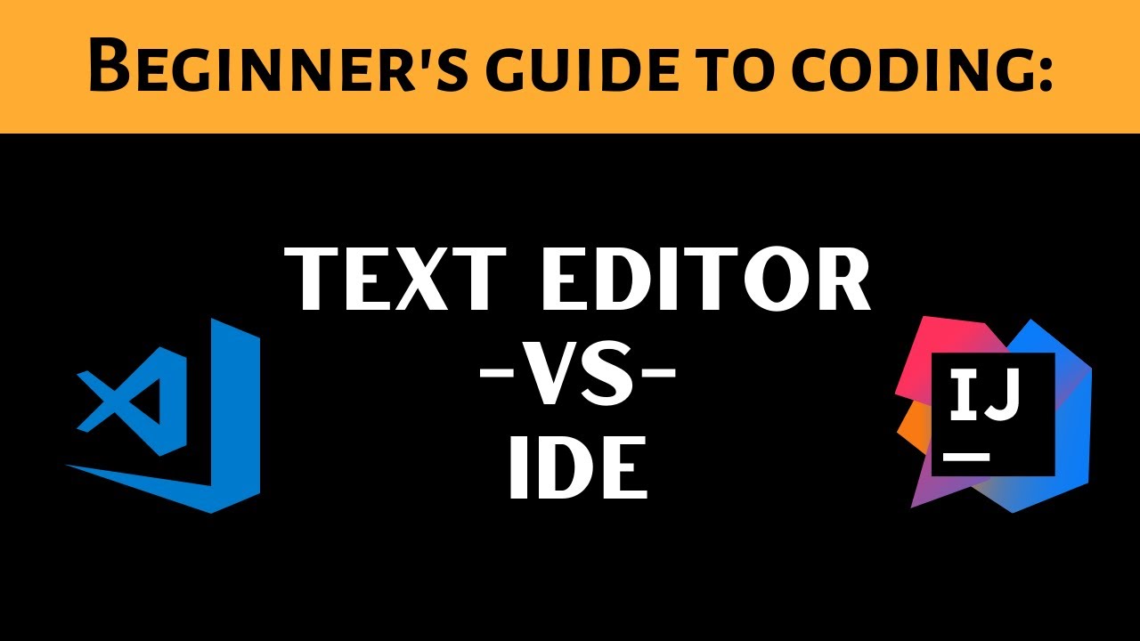Beginner S Guide To Coding Text Editor Vs Ide Youtube
