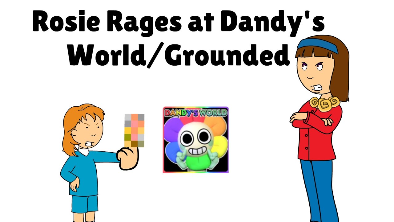 Rosie Rages At Dandy S World And Gets Grounded Season 1 Episode 3