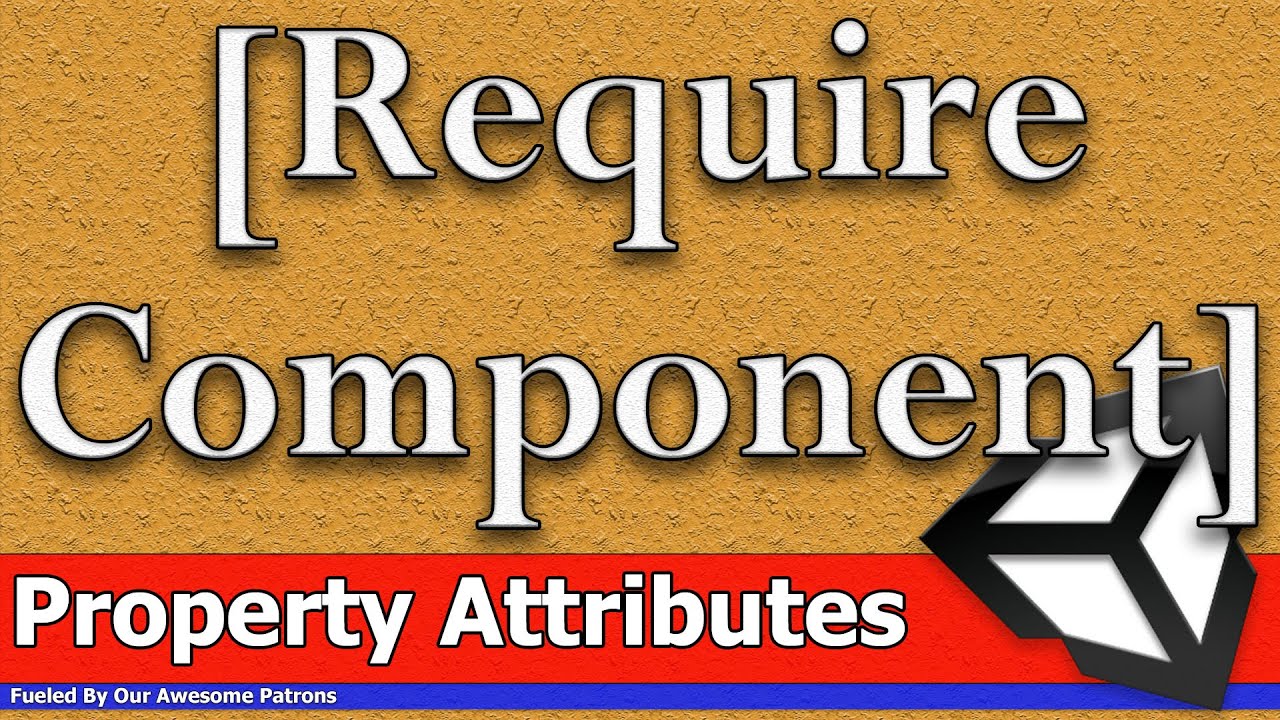 Unity Class Attribute Requirecomponent Youtube