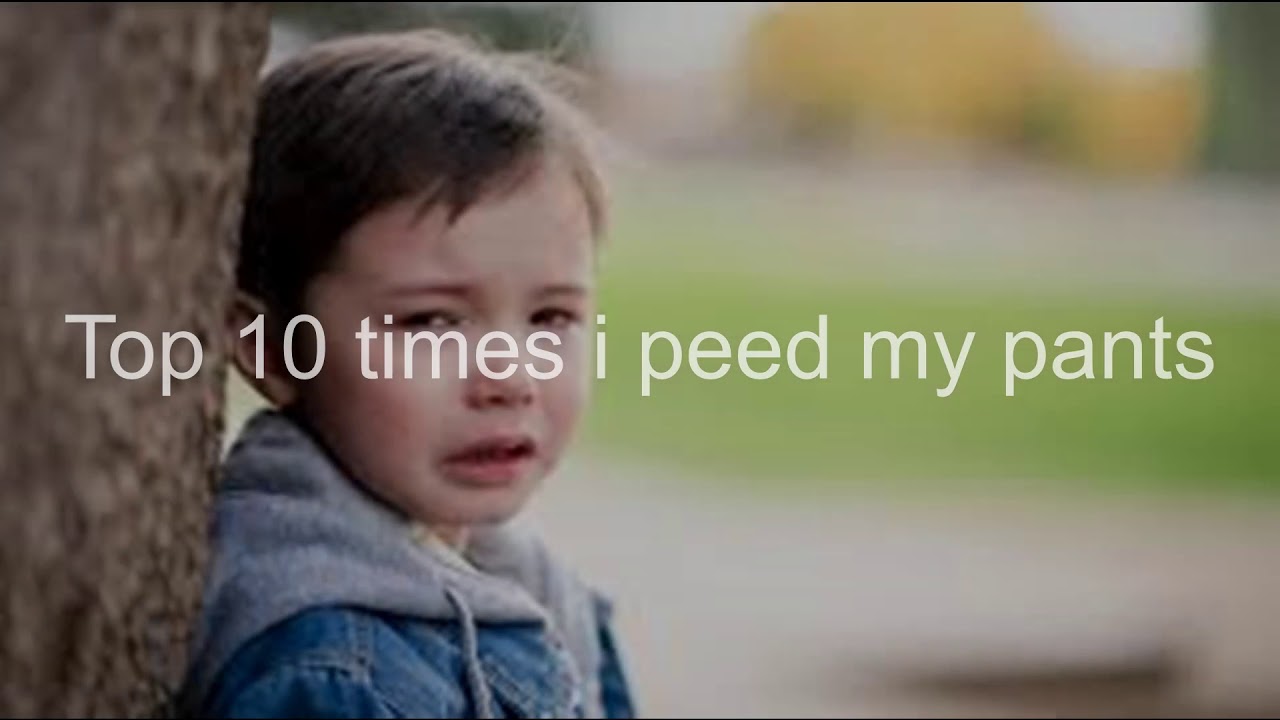 The Top 10 Times I Peed My Pants Youtube