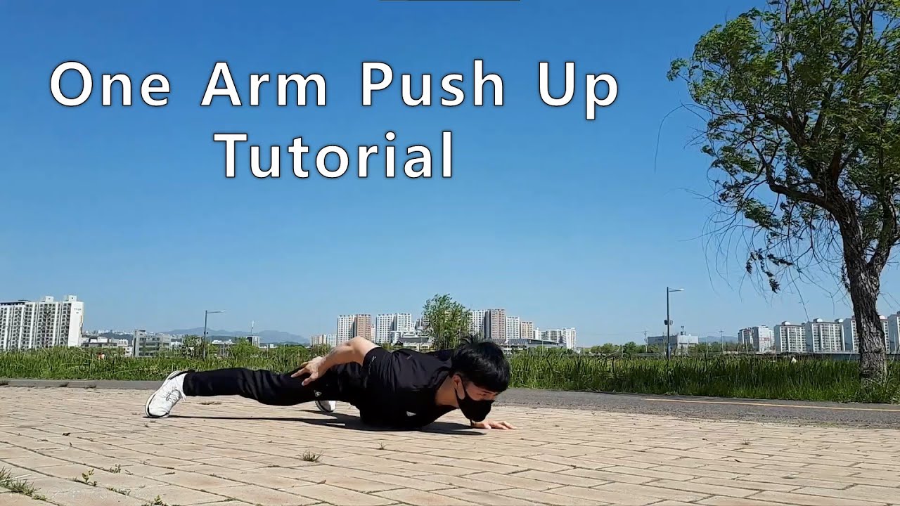 One Arm Push Up Tutorial 원암 푸쉬업 한 손 팔굽혀펴기 튜토리얼 Youtube