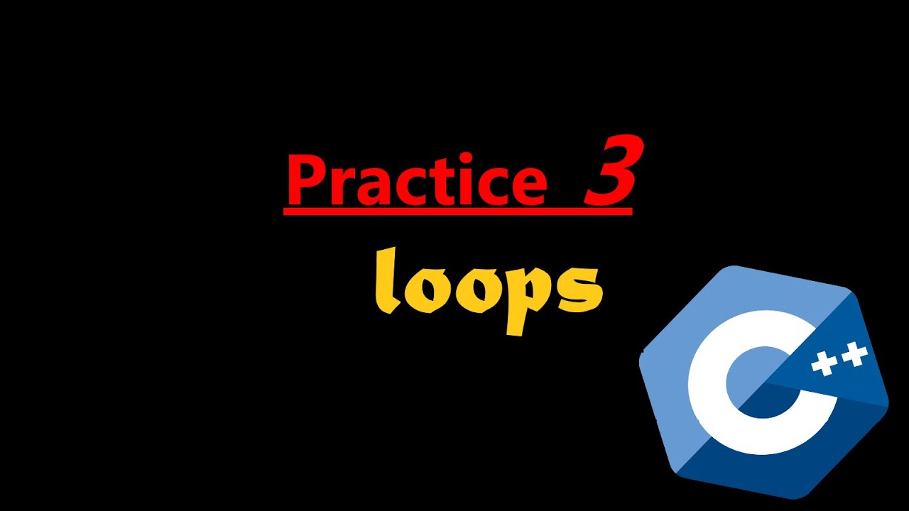 Practice 3 Loops Youtube
