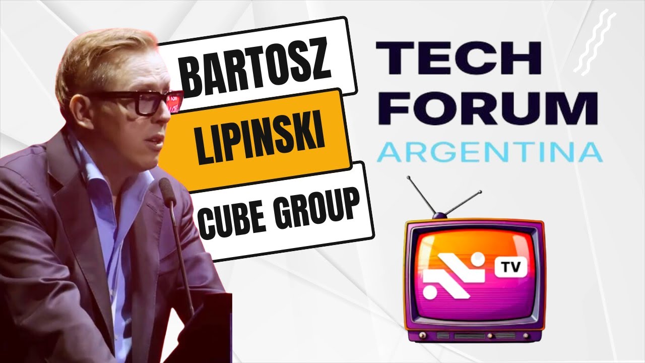 Cube Group Ceo At Tech Forum Argentina 2024 Bartosz Lipinski Youtube
