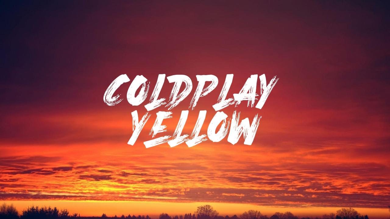Coldplay Yellow Lyrics Youtube Music