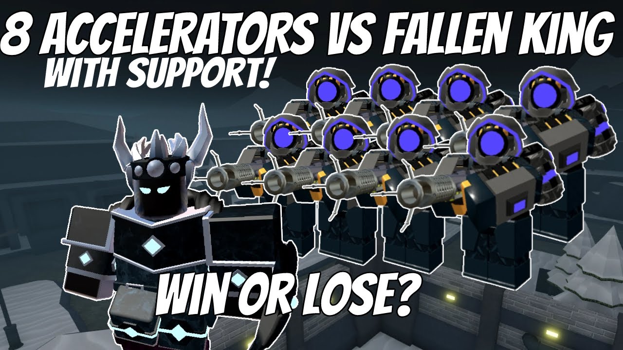 8 Accelerators Vs Fallen King With Support Tower Defense Simulator