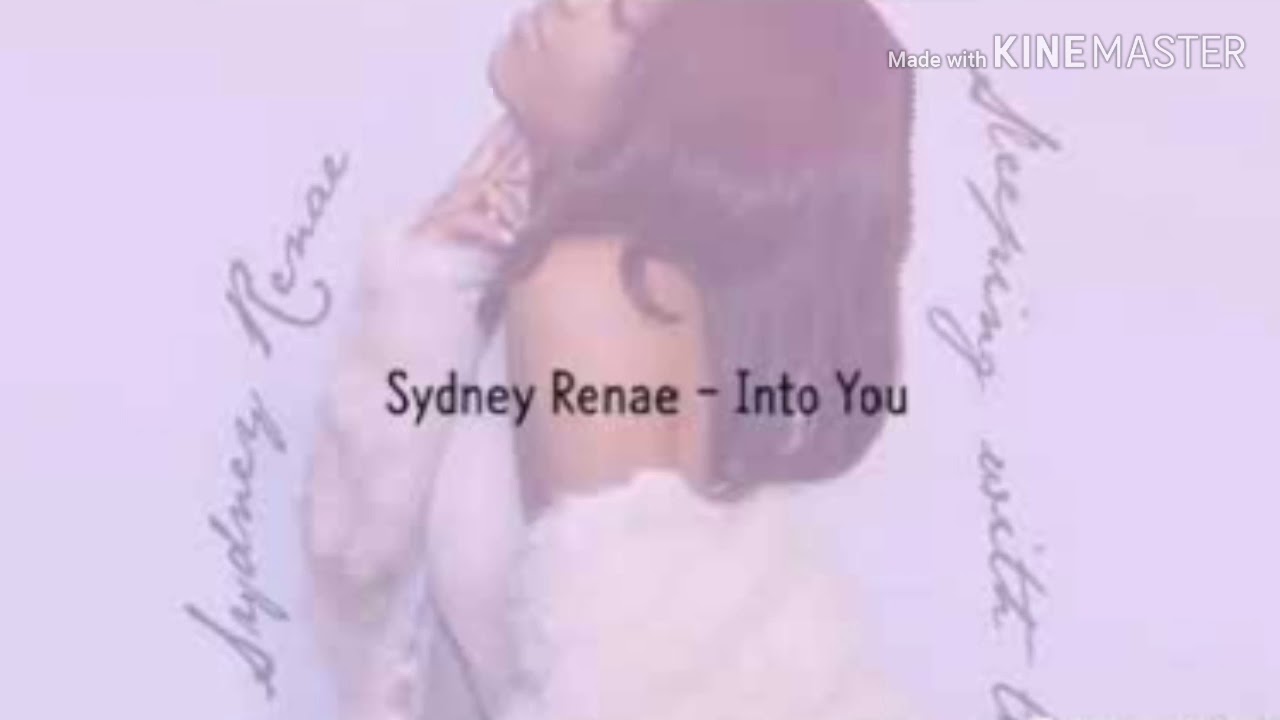 Sydney Renae Into You Lyrics Youtube Music