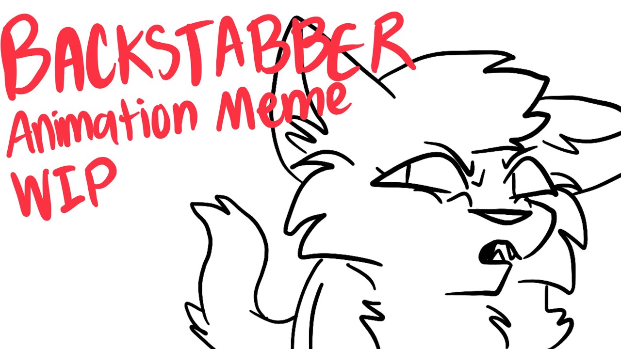 Backstabber Animation Meme Wip Youtube