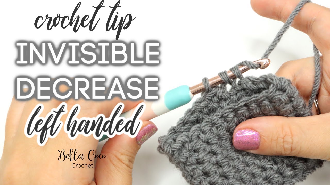 Left Handed Crochet Invisible Decrease Bella Coco Crochet Youtube