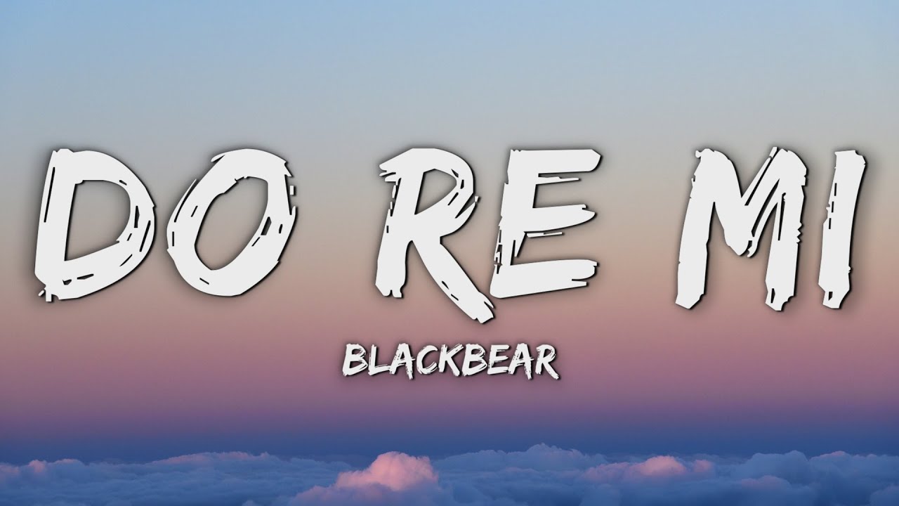 Blackbear Do Re Mi Lyrics Youtube