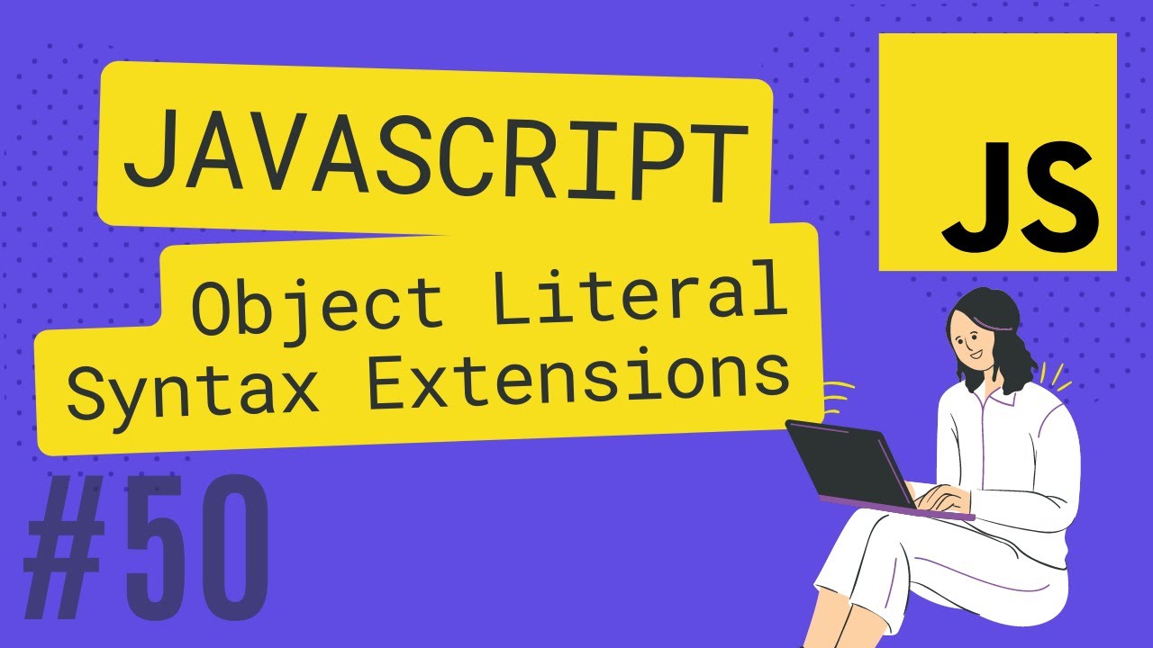 Javascript Tutorial 50 Object Literal Syntax Extensions Youtube
