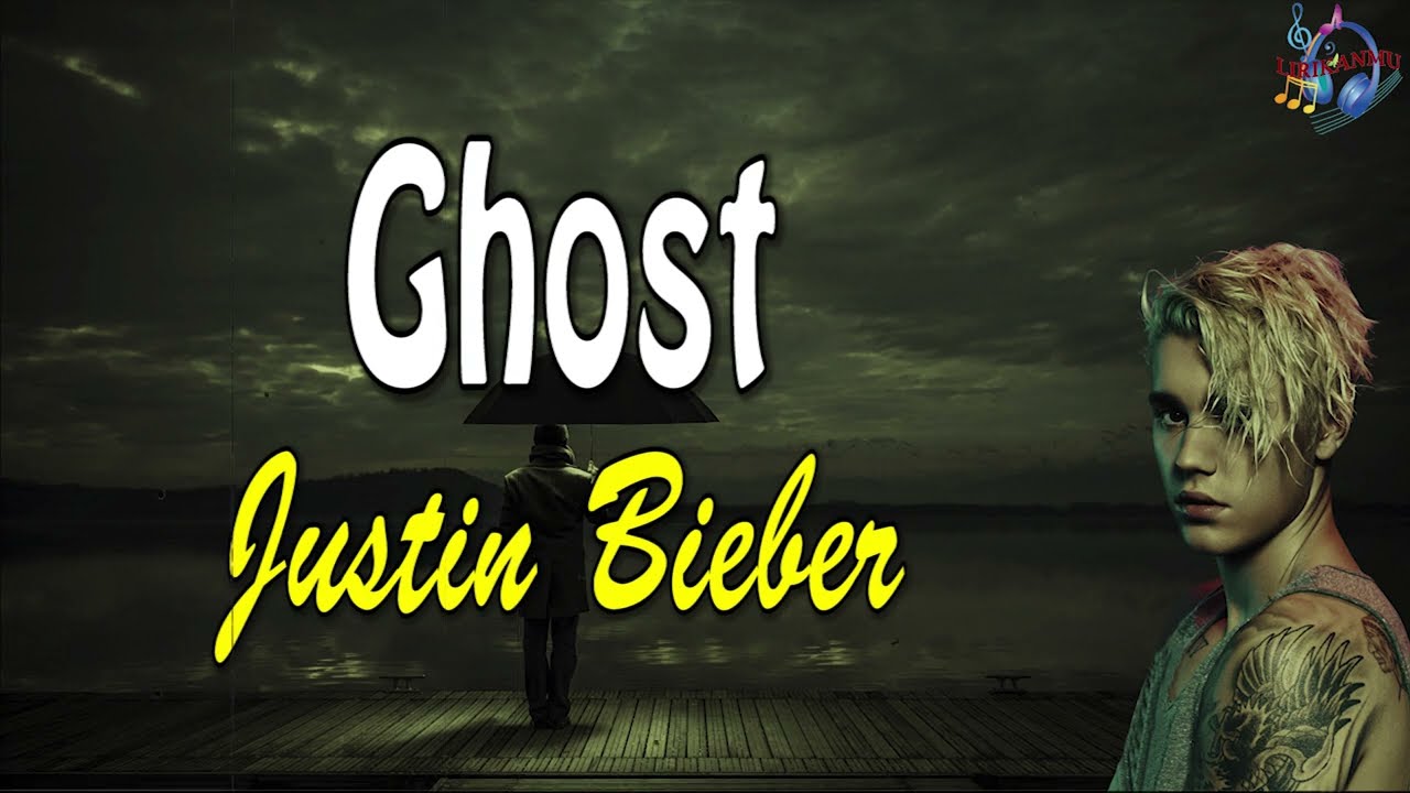 Justin Bieber Ghost Song Lyrics Justin Bieber Primanyc