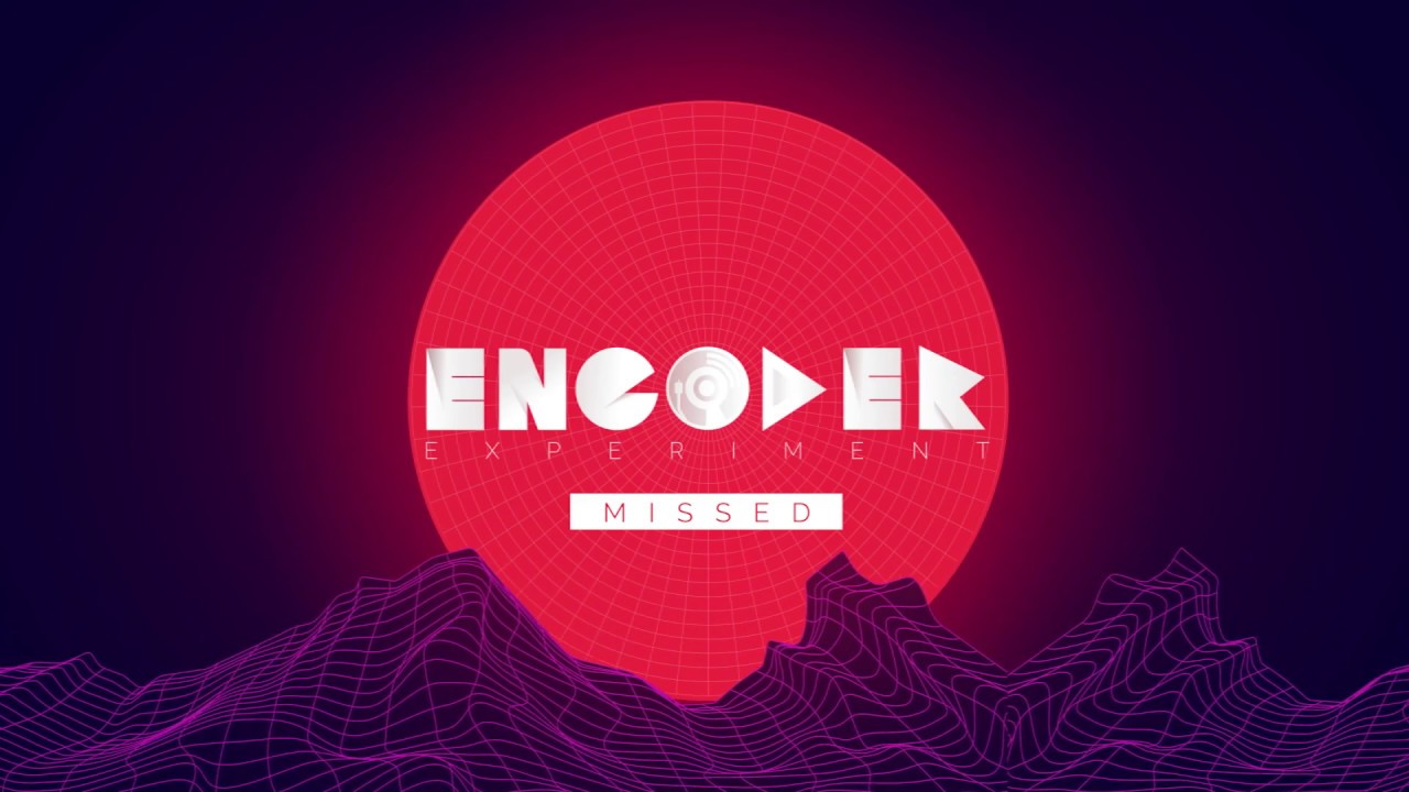 Encoder Experiment Missed Youtube