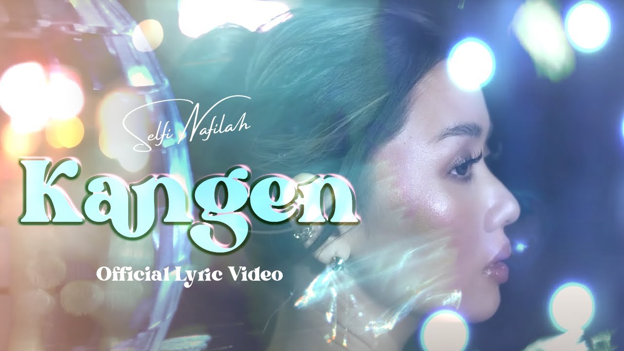 Selfi Nafilah Kangen Official Lyric Video Youtube