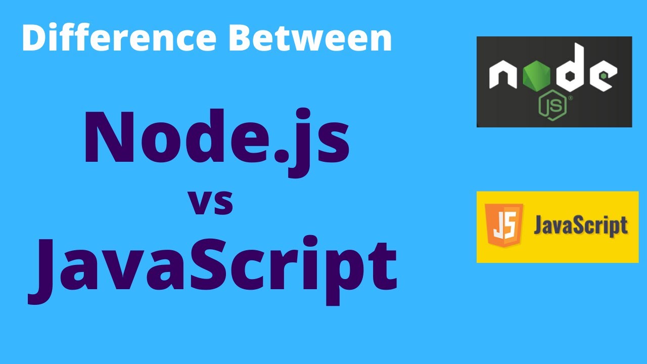 Node Js Vs Javascript Differences Youtube